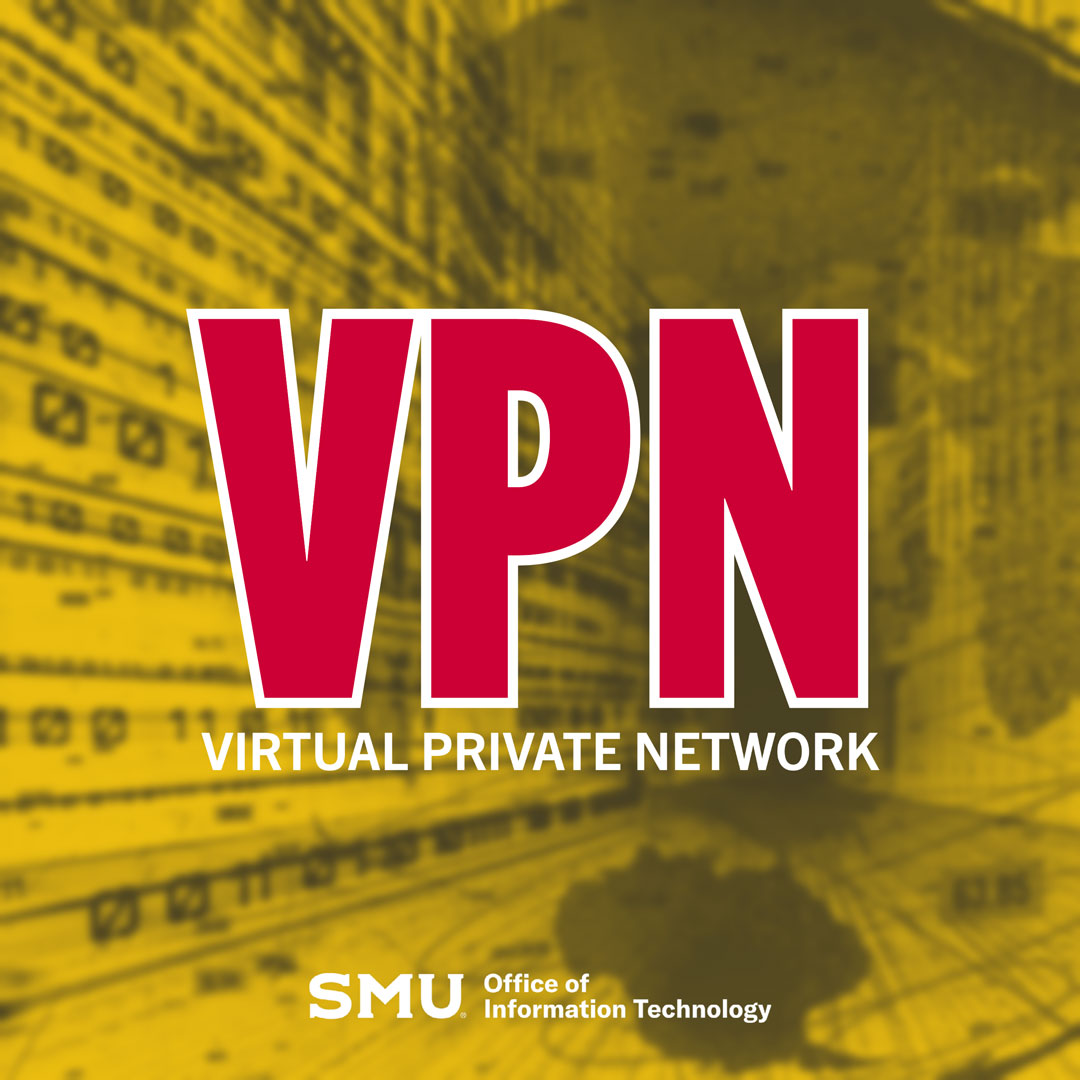 Virtual Private Network (VPN) | Office of Information Technology | SMU