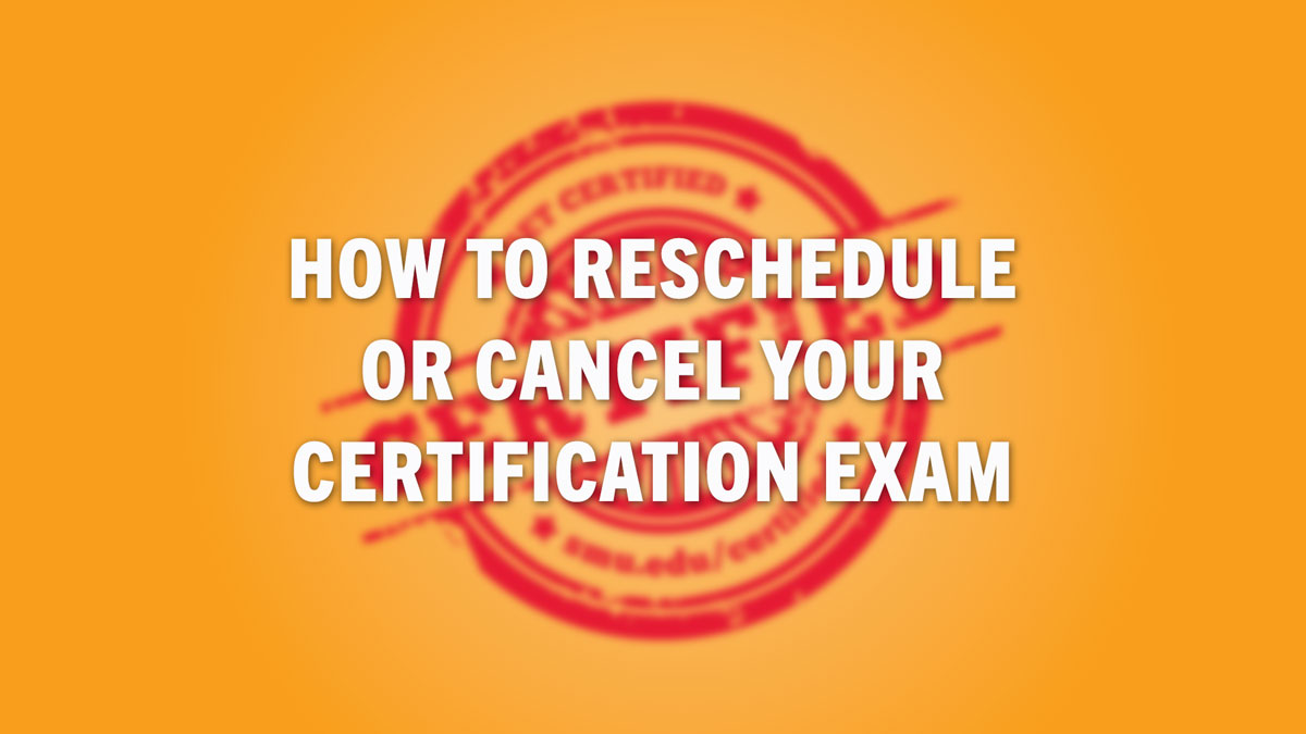 How to Reschedule or Cancel a Certification Exam Time | Office of ...